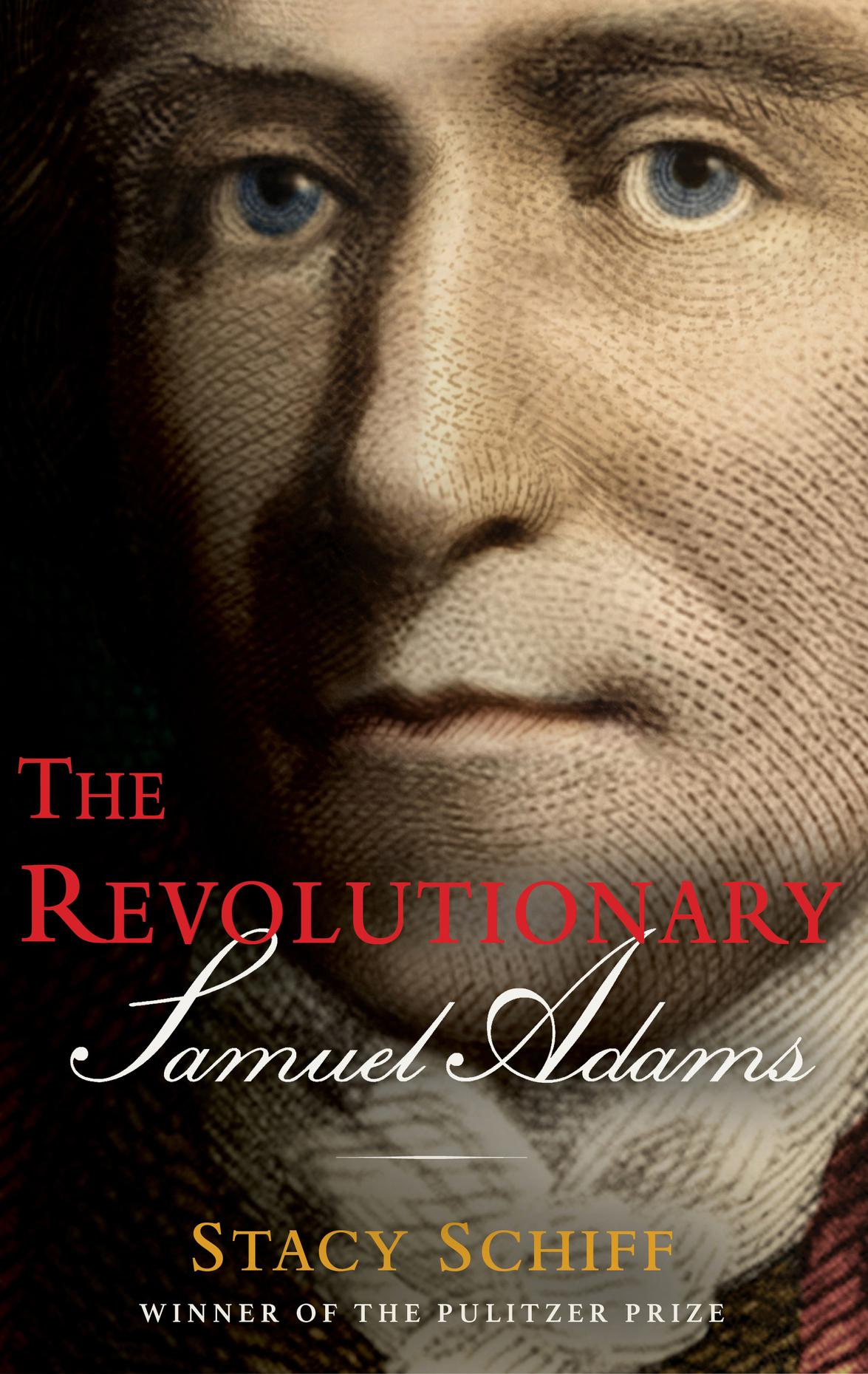 Get Lit with Stacy Schiff, 'The Revolutionary: Samuel Adams' | All Of ...