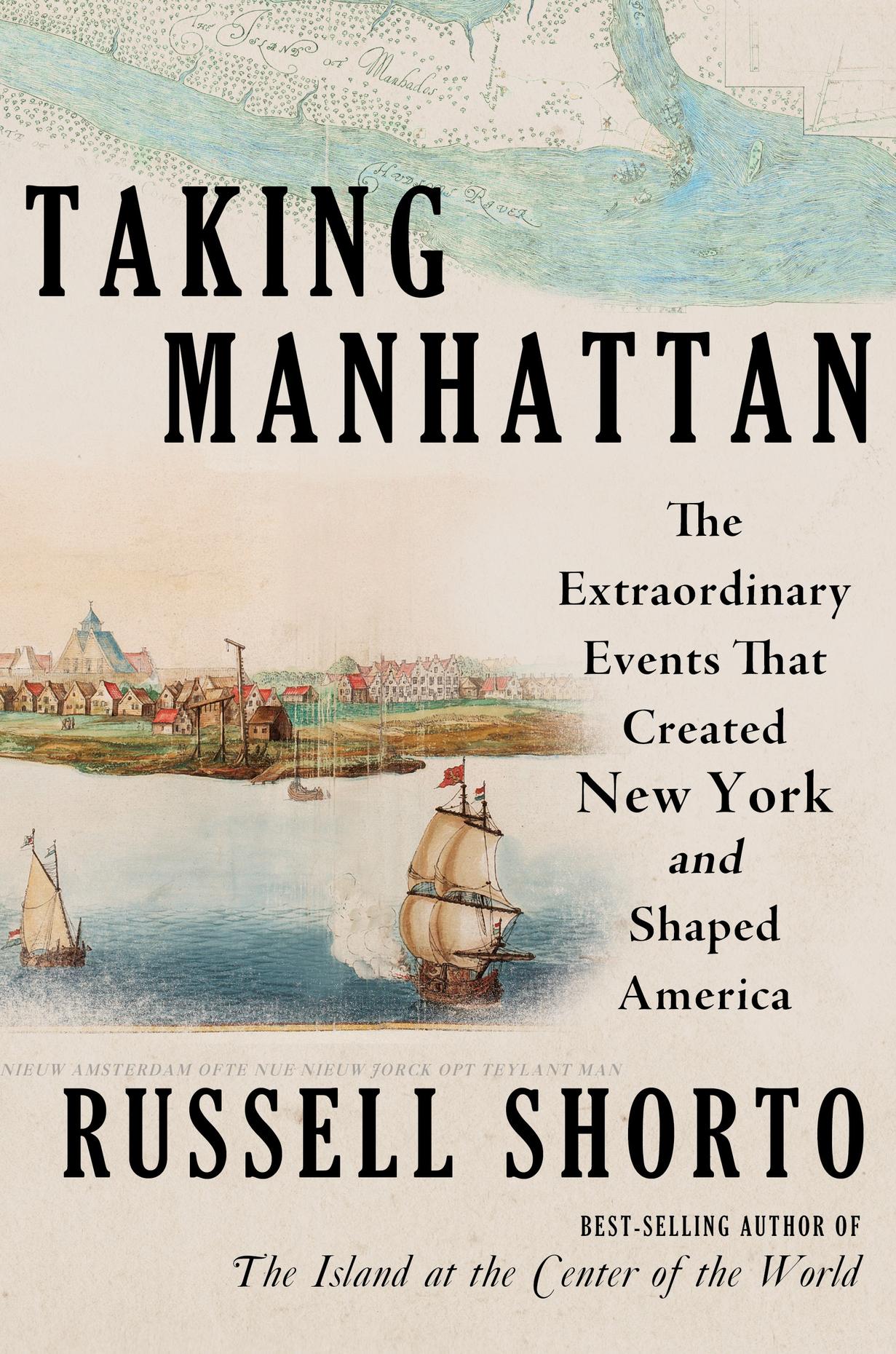 'Taking Manhattan' Traces the Transfer of the City from the Dutch to ...