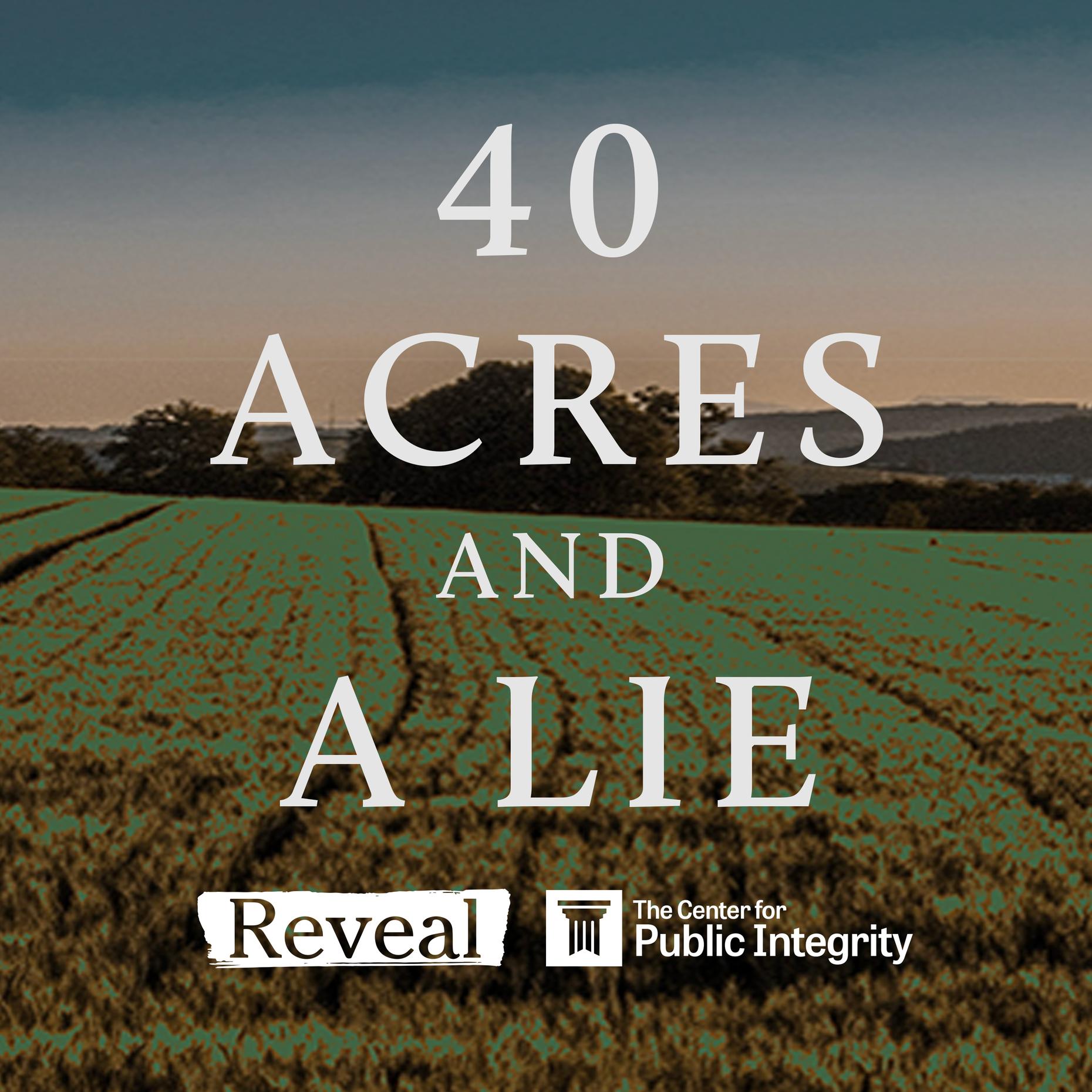 40 Acres and a Lie Part 2 | Reveal | WNYC
