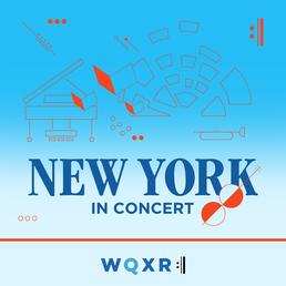 New York in Concert | WQXR | New York's Classical Music Radio Station